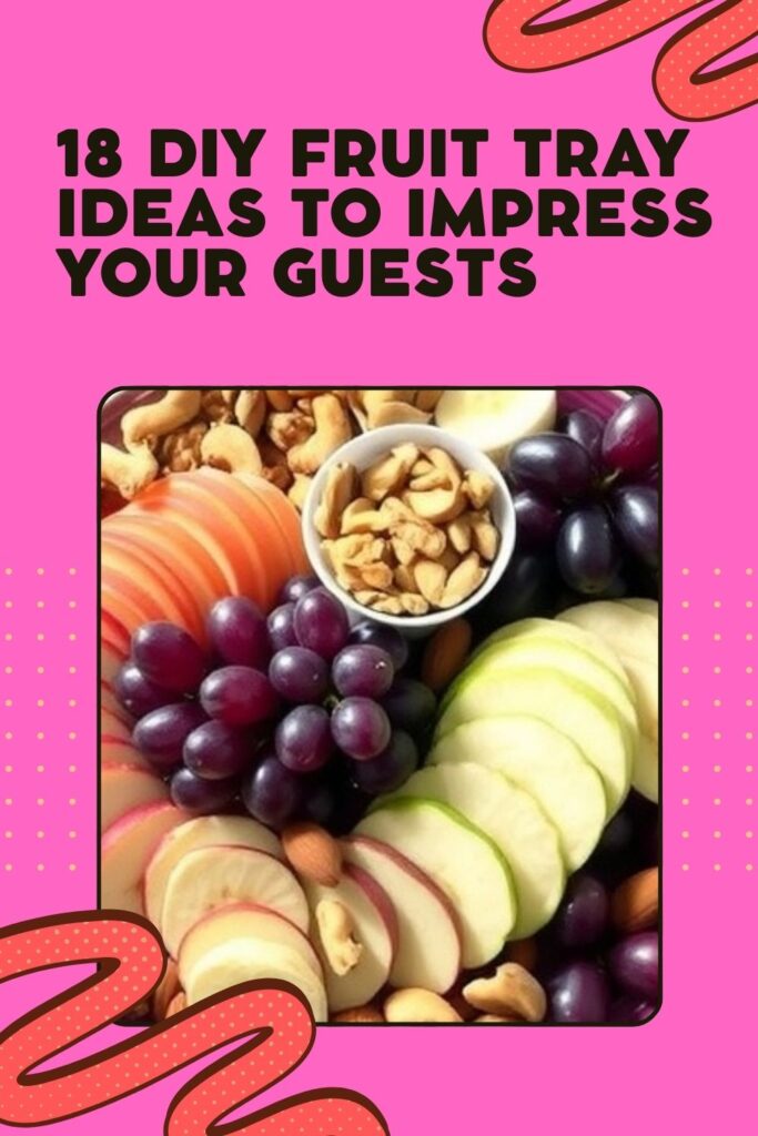 18 DIY Fruit Tray Ideas to Impress Your Guests - Upcyclely - Changing ...