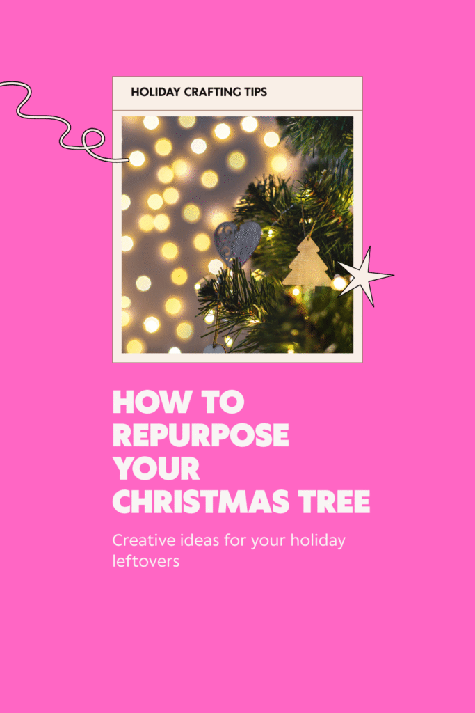 How to Repurpose Christmas Tree - Upcyclely - Changing The World ...