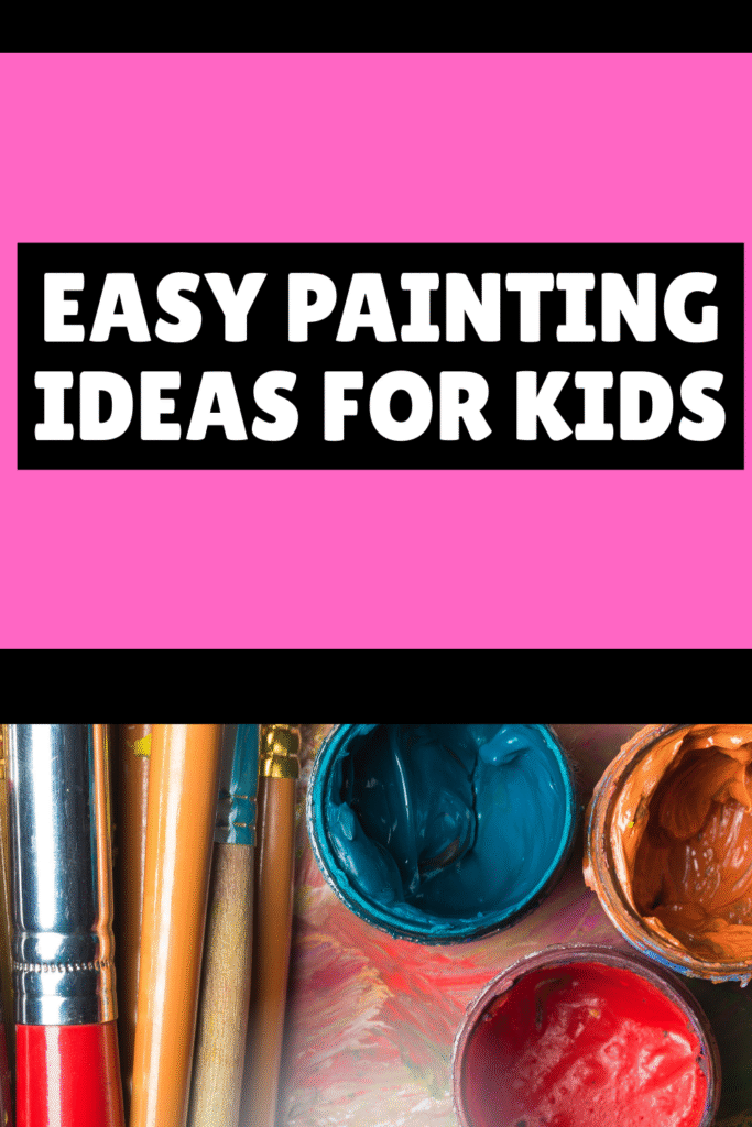 11 Easy Painting Ideas for Kids - Upcyclely - Changing The World ...