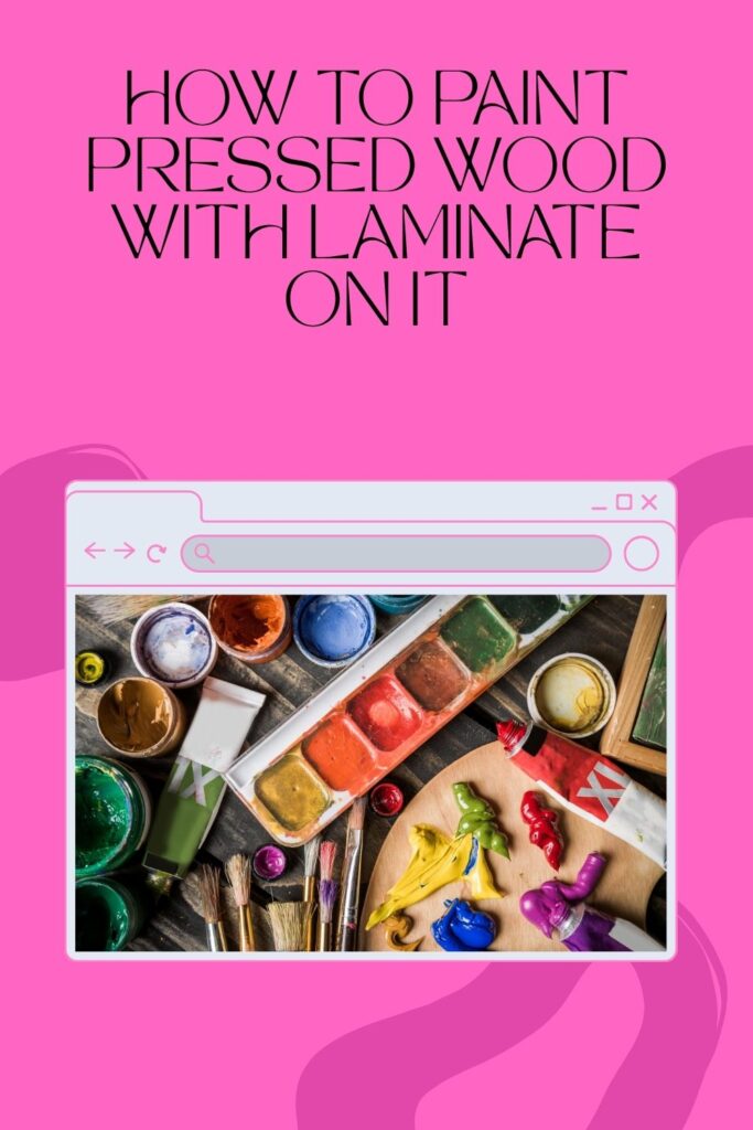 How to Paint Pressed Wood with Laminate on It - Upcyclely - Changing ...